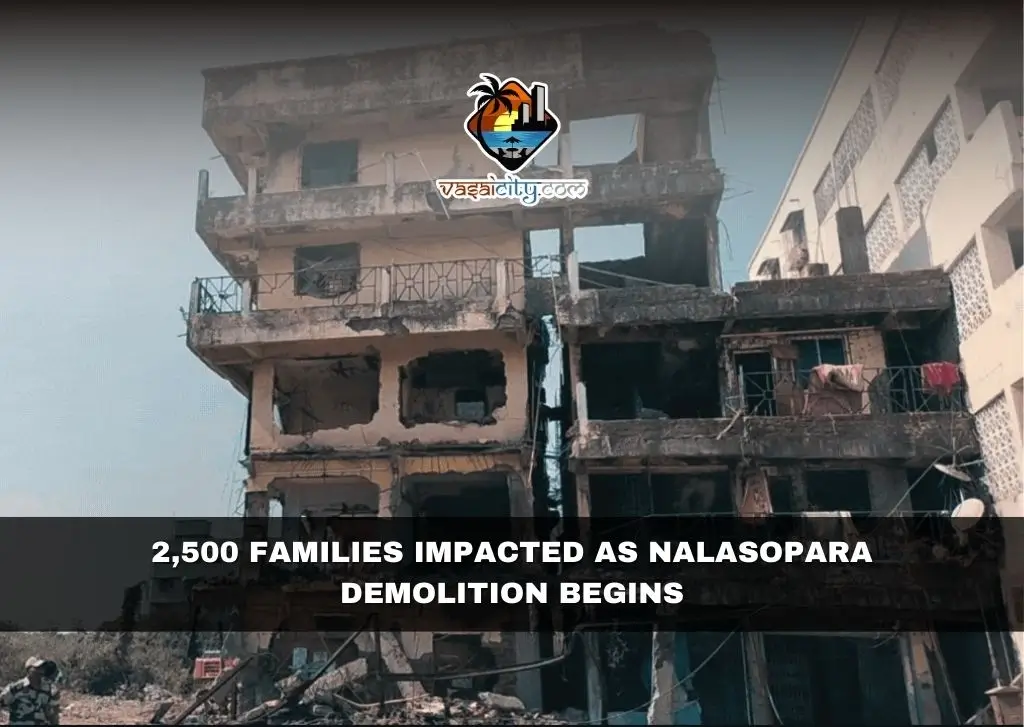 2,500 Families Impacted as Nalasopara Demolition Begins | VasaiCity.com