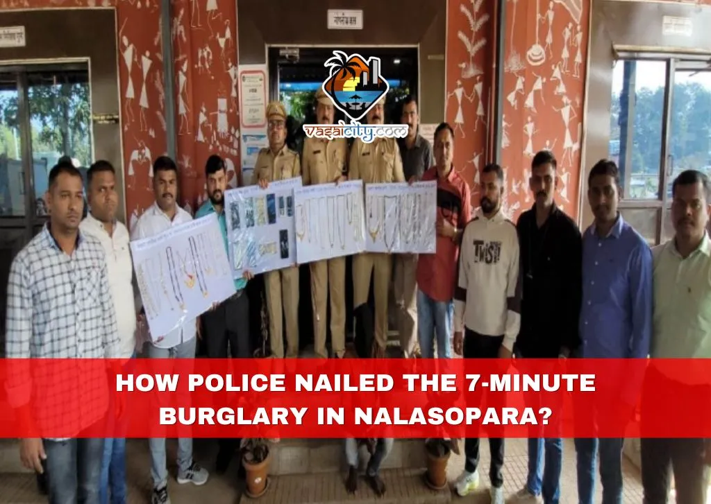 How Police Nailed the 7-Minute Burglary in Nalasopara? | VasaiCity.com