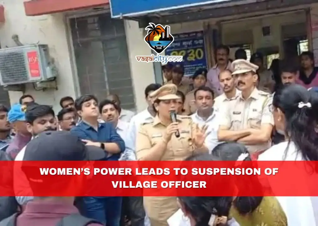 Women’s Power Leads to Suspension of Village Officer | VasaiCity.com